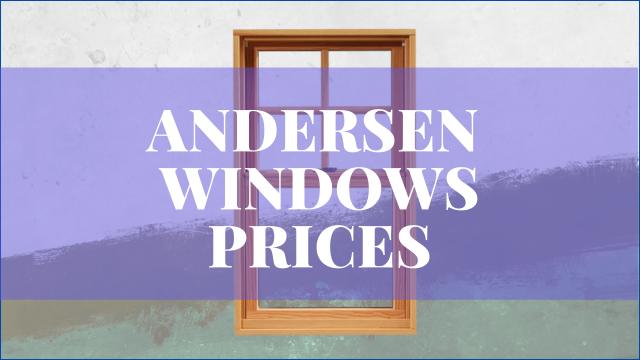 Andersen Windows Prices 2023 | Replacement Windows Reviews