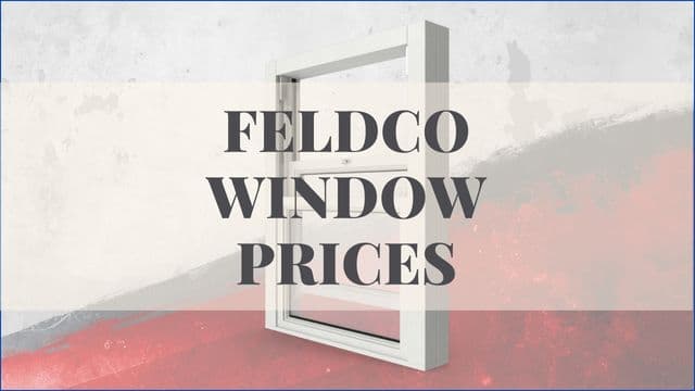 Feldco Window Prices | Unbiased Ratings, Expert Advice