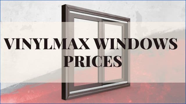 Vinylmax Windows Price 2024 | Replacement Windows Reviews